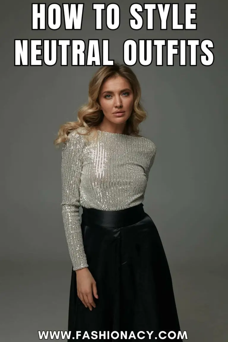 How to Style Neutral Outfits: A Comprehensive Guide