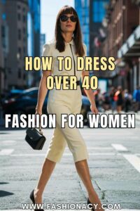 How to Dress Over 40, Fashion For Women