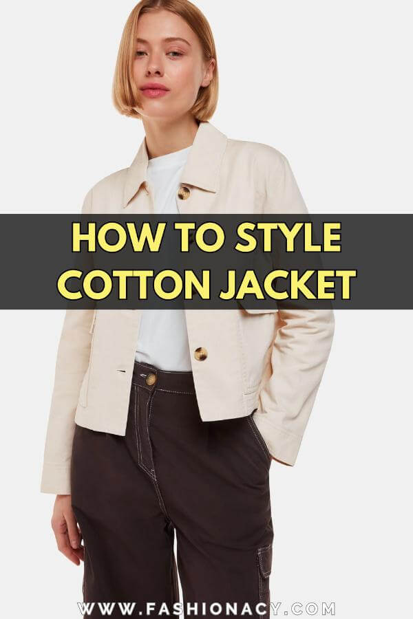 How to Style Cotton Jackets