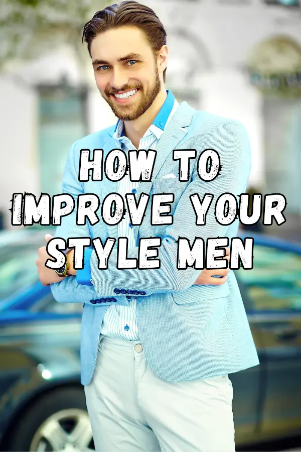 How to Upgrade Your Style and Look Better Than Other Men