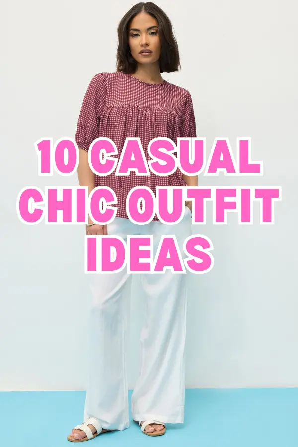 Casual Chic Outfit Ideas For Women